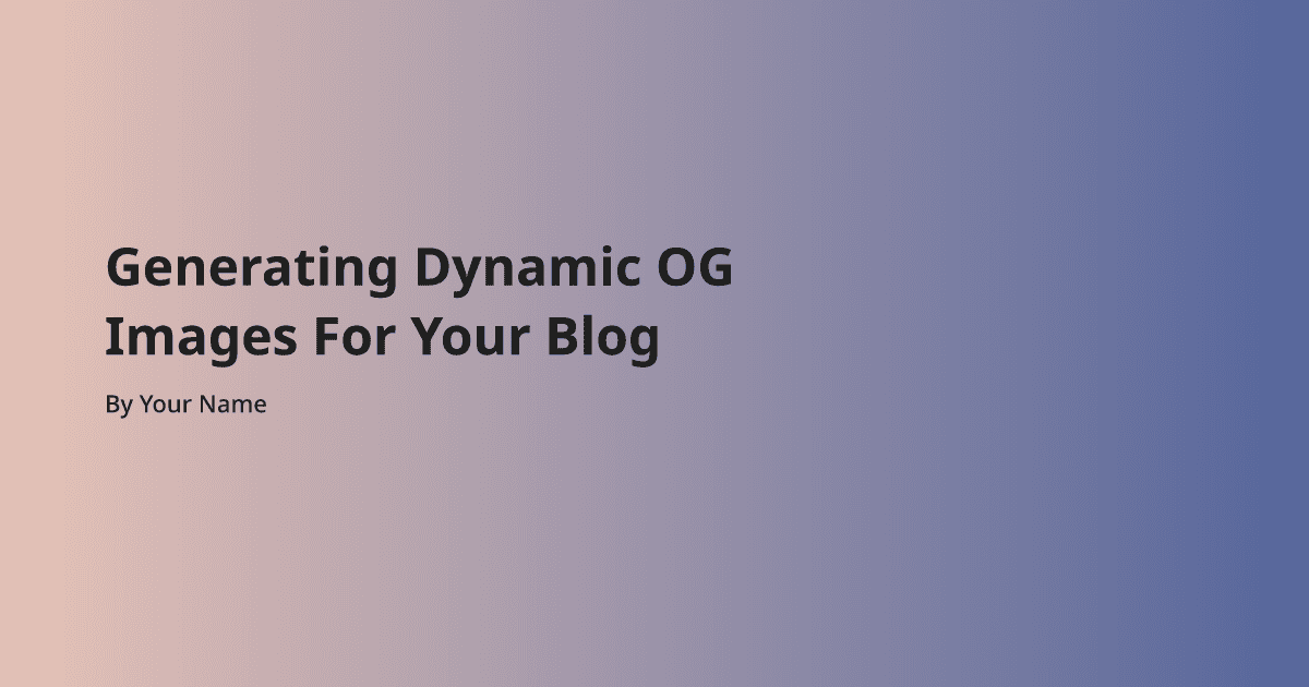 Generating Dynamic OG Images For Your Blog With Vercel OG
