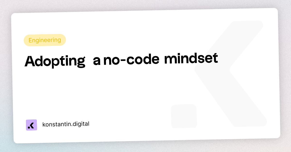 Adopting a no-code mindset