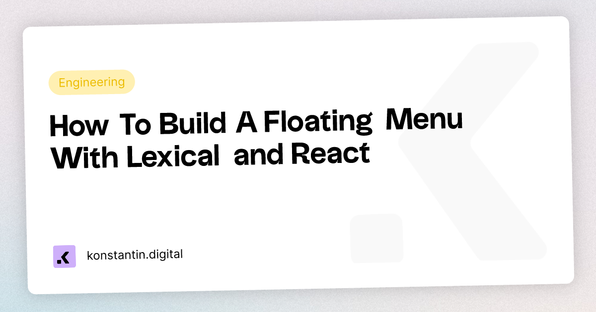 How To Build A Floating Menu With Lexical and React